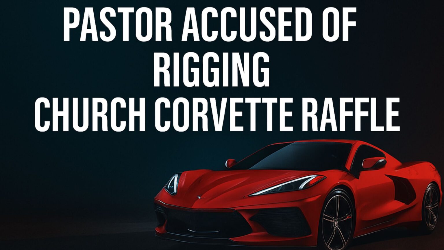 Scandal: Pastor Accused of Rigging Corvette Raffle - Modern Car Collector